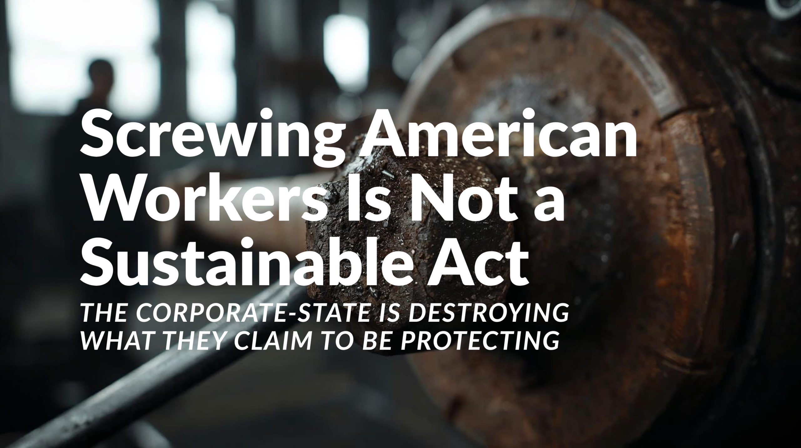 Screwing American Workers Is Not a Sustainable Act - Randell S. Hynes